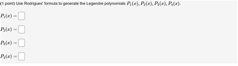 Solved 1 Point Use Rodrigues Formula To Generate The
