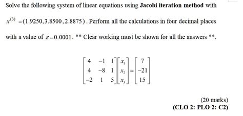 Solved Solve The Following System Of Linear Equations Using Jacobi Iteration Method With X 1
