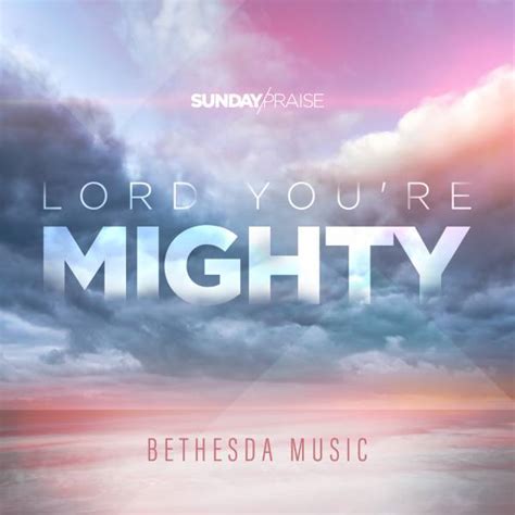 Lord You Re Mighty Sheet Music PraiseCharts