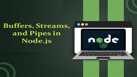 Understanding Buffers Streams And Pipes In Nodejs Galaxyai