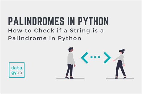 Python Program To Check If A String Is A Palindrome 6 Methods • Datagy
