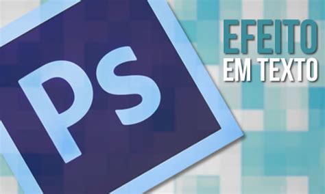 Criando Efeito Em Texto Photoshop Rbtech Cria O