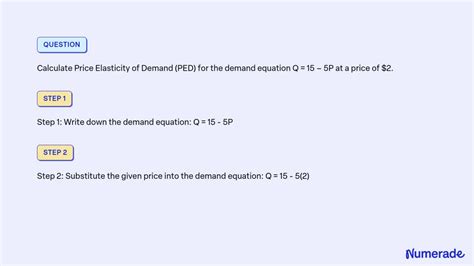 Solved Calculate Price Elasticity Of Demand Ped For The Demand Equation Q 15 5p At A
