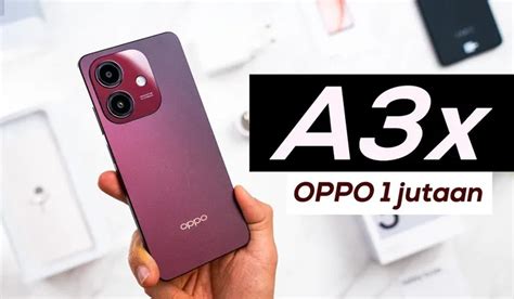Perlu Diketahui Sebelum Membeli Intip Spesifikasi Dan Harga Oppo A X Desain Tangguh Dan Tahan