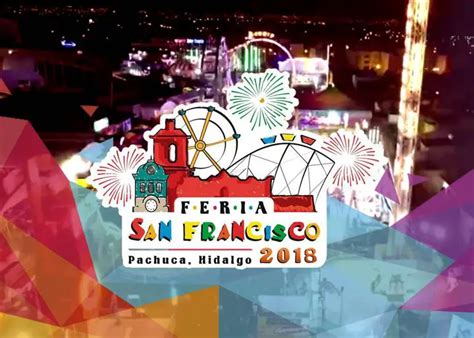 Todo Lo Que Tienes Que Saber De La Feria San Francisco Pachuca Hidalgo