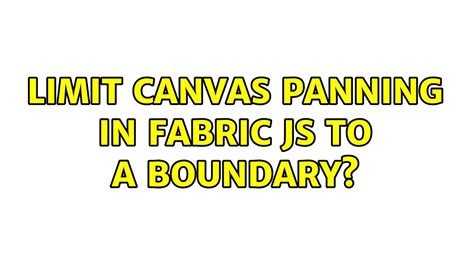 Limit Canvas Panning In Fabric JS To A Boundary YouTube