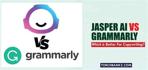 Jasper Ai Vs Grammarly [2024] Which Is Better For Copywriting
