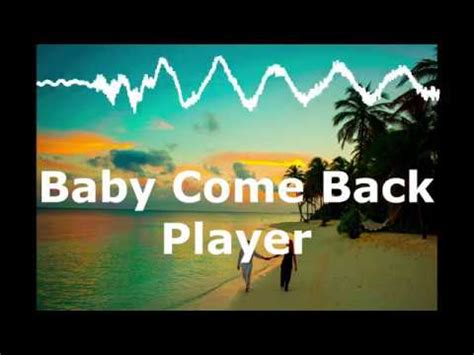 Baby Come Back Player Lyrics YouTube