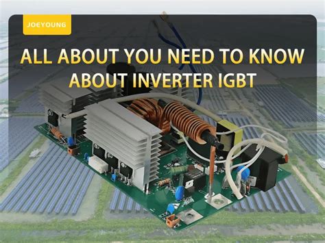 All About You Need To Know About Inverter Igbt Joeyoung