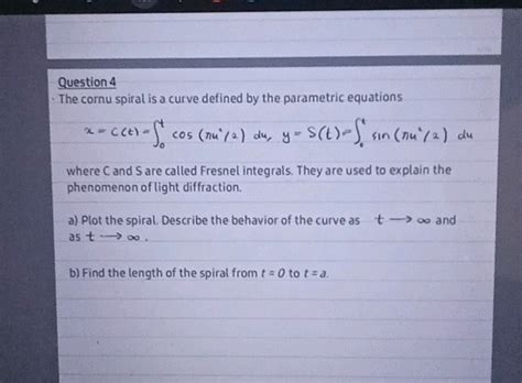 Question 4 The Cornu Spiral Is A Curve StudyX