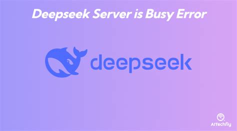Deepseek Server Busy Quick Fixes AITechfiy