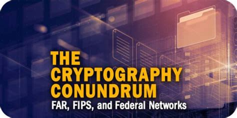 Far Fips And Federal Networks The Cryptography Conundrum