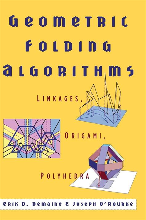 Geometric Folding Algorithms Linkages Origami Polyhedra Demaine