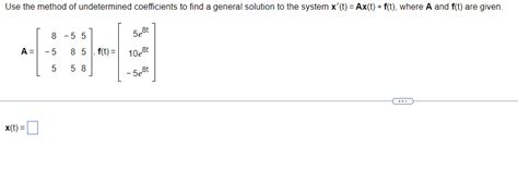 Solved Use The Method Of Undetermined Coefficients To Find A