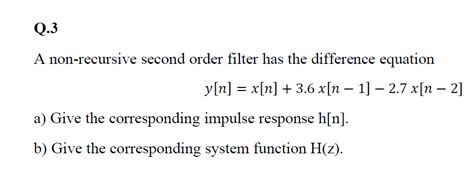 Solved Q 3 A Non Recursive Second Order Filter Has The