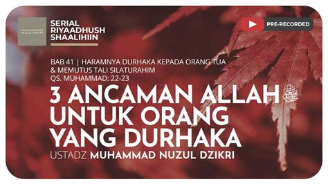 1099 3 ANCAMAN ALLAH ﷻ UNTUK ORANG YANG DURHAKA Riyaadush Shaalihiin Ustadz Nuzul Dzikri