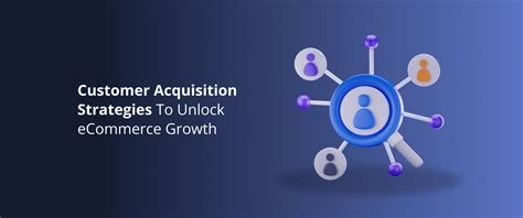 Customer Acquisition Strategies To Unlock Ecommerce Growth Devrix