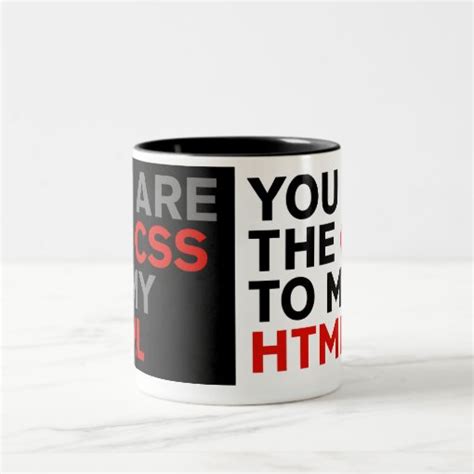 Your Are The CSS To My HTML Two Tone Coffee Mug Zazzle