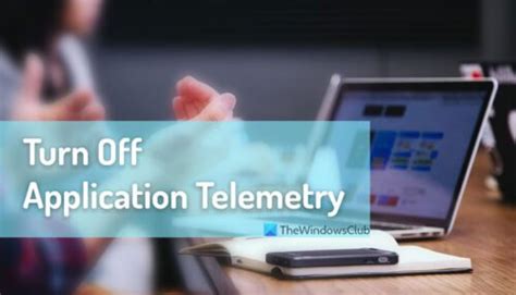 How To Turn Off Application Telemetry In Windows 11