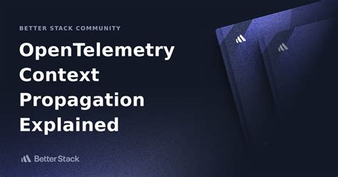 Opentelemetry Context Propagation Explained Better Stack Community