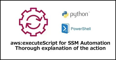 Thorough Explanation Of The Awsexecutescript Action For Ssm Automation