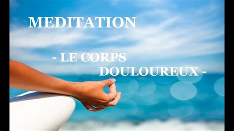 Meditation Guidee Le Corps Douloureux Méditation De Christophe André