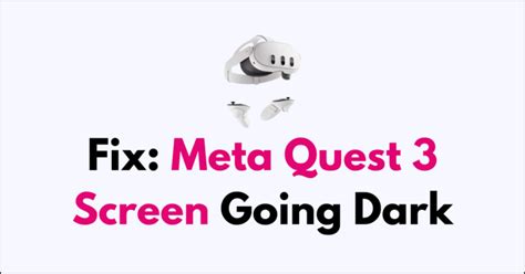 How To Fix Meta Quest 3 Screen Going Dark NetworkBuildz