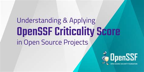 understanding and applying the openssf criticality score in open source