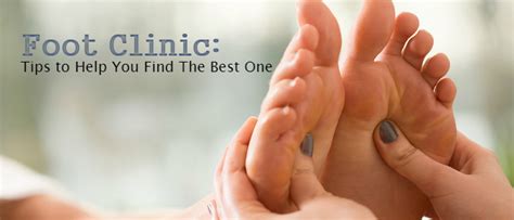 Foot Clinic Tips To Help You Find The Best One