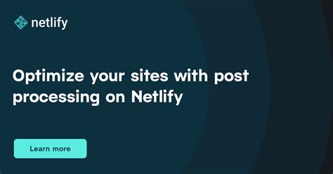 Optimize Your Sites With Post Processing On Netlify