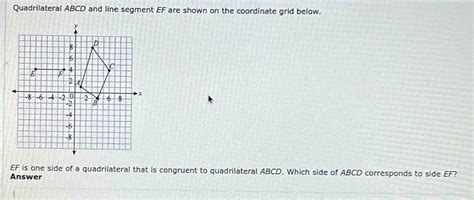Quadrilateral Abcd And Line Segment Ef Are Shown On The Coordinate Grid