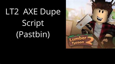 Lt2 Axe Dupe Scipt Pastbin Youtube