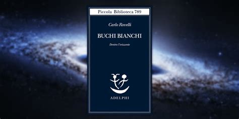 Buchi bianchi di Carlo Rovelli è il libro più letto a marzo in Italia