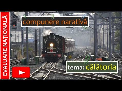 COMPUNERE NARATIVĂ cu tema CĂLĂTORIA YouTube