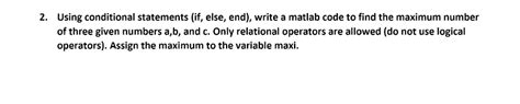Solved Using Conditional Statements If Else End Chegg