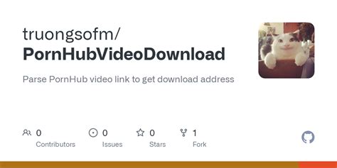 GitHub Truongsofm PornHubVideoDownload Parse PornHub Video Link To Get Download Address
