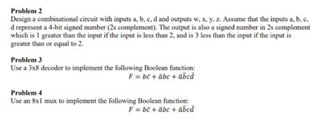 Solved Problem Design A Combinational Circuit With Inputs Chegg