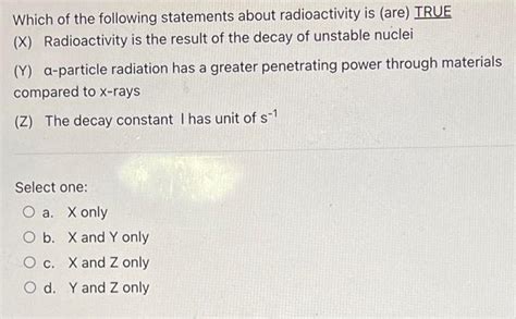 Solved Which Of The Following Statements About Radioactivity