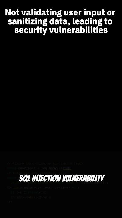 Not Validating User Input Or Sanitizing Data Leading To Security