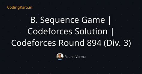 B Sequence Game Codeforces Solution Codeforces Round 894 Div 3