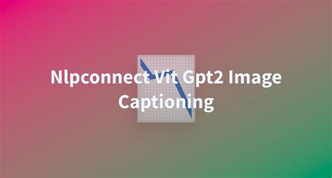 Nlpconnect Vit Gpt2 Image Captioning A Hugging Face Space By Bludbathh