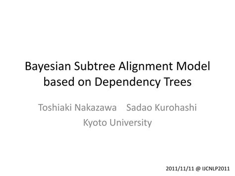 Ppt Bayesian Subtree Alignment Model Based On Dependency Trees Powerpoint Presentation Id