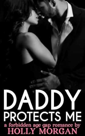 Daddy Protects Me: (a dark & spicy forbidden billionaire age gap romance) (My Forbidden Daddy ...