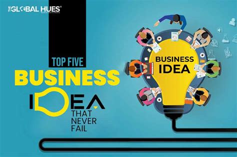 Top 5 Business Ideas That Never Fail The Global Hues