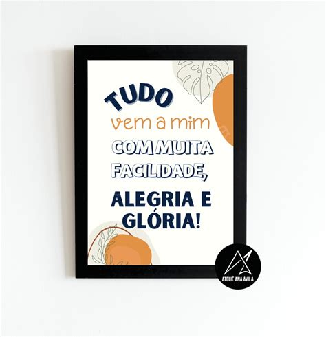 Quadro Tudo Vem a Mim Muita Facilidade Alegria e Glória