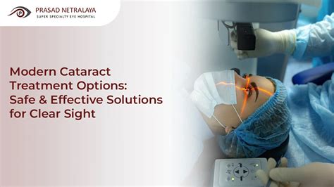 Modern Cataract Treatment Options Safe And Effective Solutions For Clear