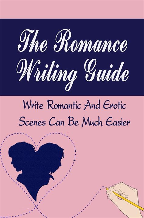 The Romance Writing Guide Write Romantic And Erotic Scenes Can Be Much Easier EBook Rodarta