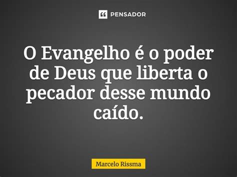 ⁠o Evangelho é O Poder De Deus Que Marcelo Rissma Pensador