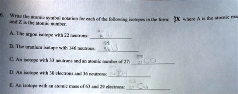 SOLVED Write The Atomic Symbol Notation For Each Of The Following Isotopes In The Form Where