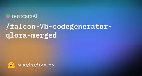 RentcarsAI Falcon 7b Codegenerator Qlora Merged Hugging Face